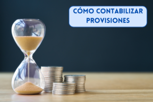 Contabilizar Provisiones | Asientos Contables y Ejemplos